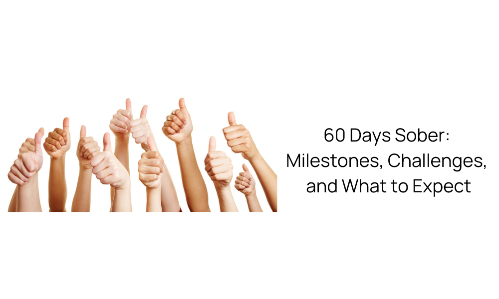 60 Days Sober: Milestones, Challenges, and What to Expect | SoberSixty ...